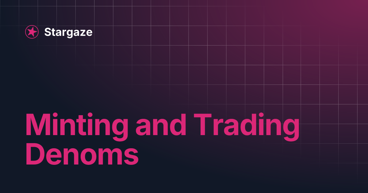 Minting and Trading Denoms | Stargaze