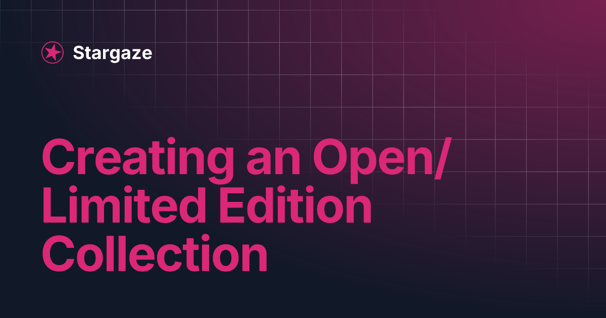 Creating an Open/Limited Edition Collection | Stargaze