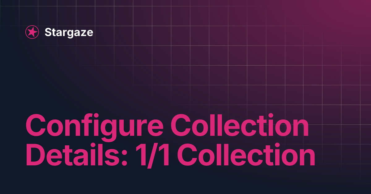 Configure Collection Details: 1/1 Collection | Stargaze